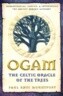 Ogam: The Celtic Oracle of the Trees: Understanding, Casting, and ...