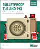 Bulletproof TLS and PKI, Second Edition: Understanding and Deploying ...