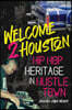 Welcome 2 Houston: Hip Hop Heritage in Hustle Town | Wilkins ...