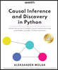 Causal Inference and Discovery in Python: Unlock the secrets of modern causal machine learning ...