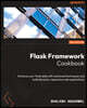 Flask Framework Cookbook - Third Edition: Enhance your Flask skills ...