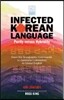 Infected Korean Language, Purity Versus Hybridity: From the Sinographic ...