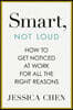 Smart, Not Loud: How to Get Noticed at Work for All the Right Reasons ...
