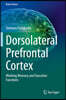 Dorsolateral Prefrontal Cortex: Working Memory and Executive Functions ...