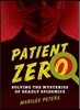 Patient Zero: Solving the Mysteries of Deadly Epidemics - 예스24