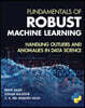 Fundamentals of Robust Machine Learning: Handling Outliers and ...