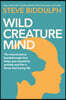 Wild Creature Mind: The Neuroscience Breakthrough That Helps You ...