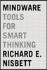 Mindware: Tools for Smart Thinking | 리처드 니스벳 | Farrar, Straus and ...