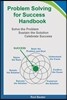 Problem Solving for Success Handbook: Solve the Problem - Sustain the ...