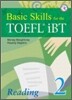 Basic Skills for the TOEFL iBT Reading 2 - 예스24