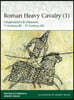 Roman Heavy Cavalry (1): Cataphractarii & Clibanarii, 1st Century Bc ...
