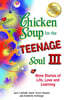 Chicken Soup for the Teenage Soul III: More Stories of Life, Love and ...