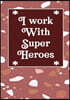 I work with super heroes: BLANK Lined Journal/Notebook Coworker Gag ...