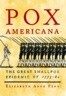 Pox Americana: The Great Smallpox Epidemic of 1775-82 - 예스24