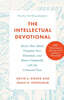 The Intellectual Devotional: Revive Your Mind, Complete Your Education ...