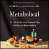 Metabolical: The Lure and the Lies of Processed Food, Nutrition, and ...