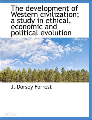 The Development of Western Civilization; A Study in Ethical, Economic ...