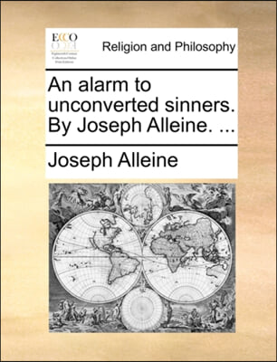 An Alarm to Unconverted Sinners. by Joseph Alleine. ... - 예스24