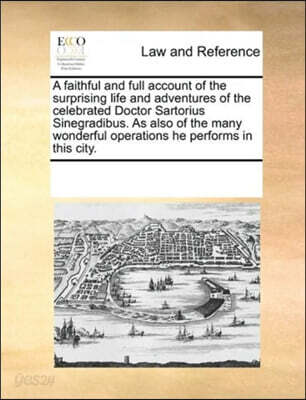 A Faithful and Full Account of the Surprising Life and Adventures of ...