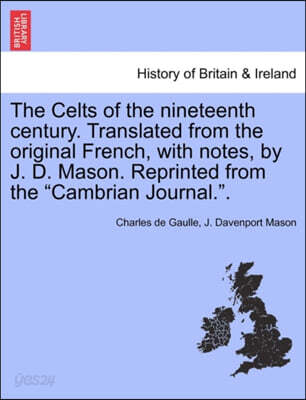 The Celts of the Nineteenth Century. Translated from the Original ...