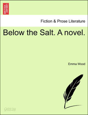 Below the Salt. a Novel. - 예스24