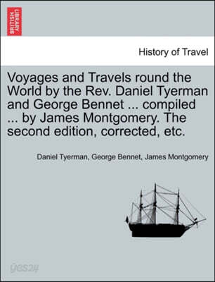 Voyages and Travels Round the World by the REV. Daniel Tyerman and ...