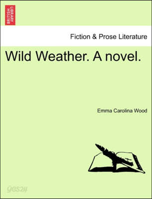 Wild Weather. a Novel. | Wood | British Library, Historical Print ...