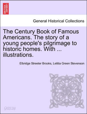 The Century Book of Famous Americans. the Story of a Young People's ...