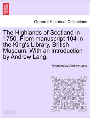 The Highlands of Scotland in 1750. from Manuscript 104 in the King's ...