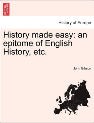 History Made Easy: An Epitome of English History, Etc. - 예스24