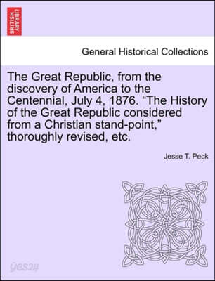 The Great Republic, from the discovery of America to the Centennial ...