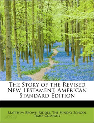 The Story of the Revised New Testament, American Standard Edition - 예스24