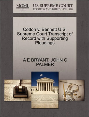 Cotton V. Bennett U.S. Supreme Court Transcript of Record with ...