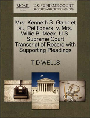 Mrs. Kenneth S. Gann Et Al., Petitioners, V. Mrs. Willie B. Meek. U.S ...