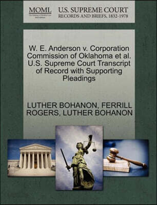 W. E. Anderson V. Corporation Commission of Oklahoma et al. U.S ...