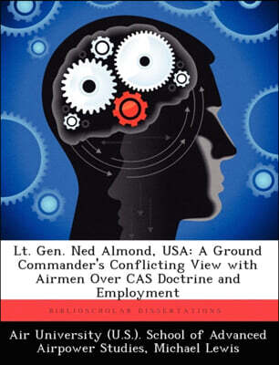 Lt. Gen. Ned Almond, USA: A Ground Commander's Conflicting View with ...