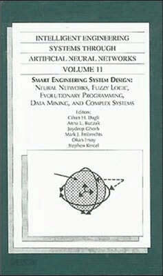 INTELLIGENT ENGINEERING SYSTEMS THROUGH ARTIFICIAL NEURAL NETWORKS: VOL 11-SMART ENGRG SYSTEM ...