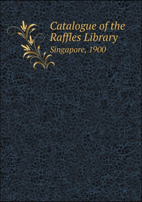 Catalogue of the Raffles Library Singapore, 1900 - 예스24