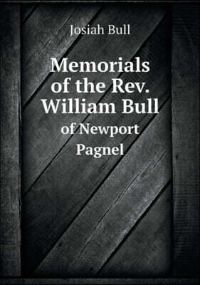 Memorials of the REV. William Bull of Newport Pagnel - 예스24
