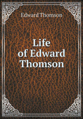 Life of Edward Thomson - 예스24