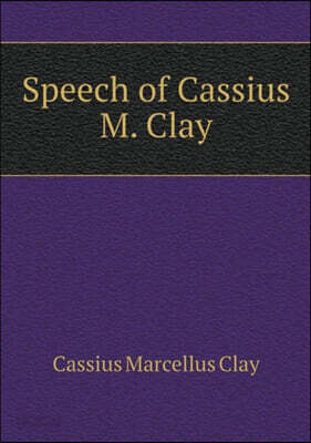 Speech of Cassius M. Clay - 예스24