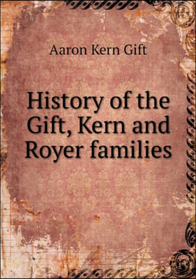History of the Gift, Kern and Royer families - 예스24