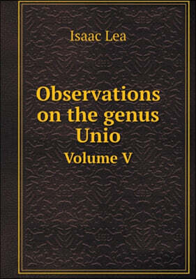 Observations on the genus Unio Volume V - 예스24