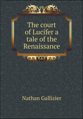 The court of Lucifer a tale of the Renaissance - 예스24