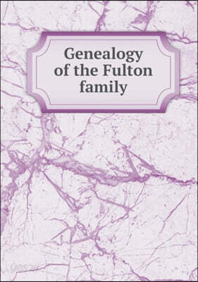 Genealogy of the Fulton family - 예스24