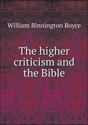 The higher criticism and the Bible - 예스24