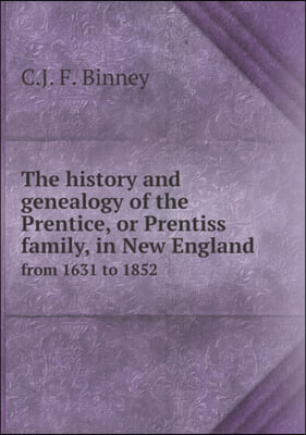 The history and genealogy of the Prentice, or Prentiss family, in New ...