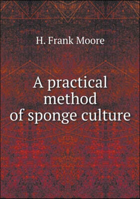 A practical method of sponge culture | Moore | Book on Demand Ltd. - 예스24