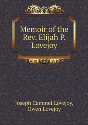 Memoir of the Rev. Elijah P. Lovejoy - 예스24