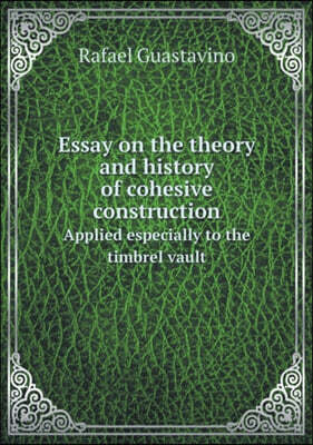 Essay on the theory and history of cohesive construction Applied ...